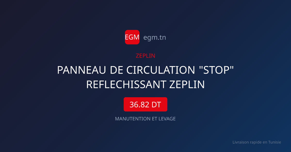 PANNEAU DE CIRCULATION "STOP" REFLECHISSANT ZEPLIN | EGM.tn - Tunisie